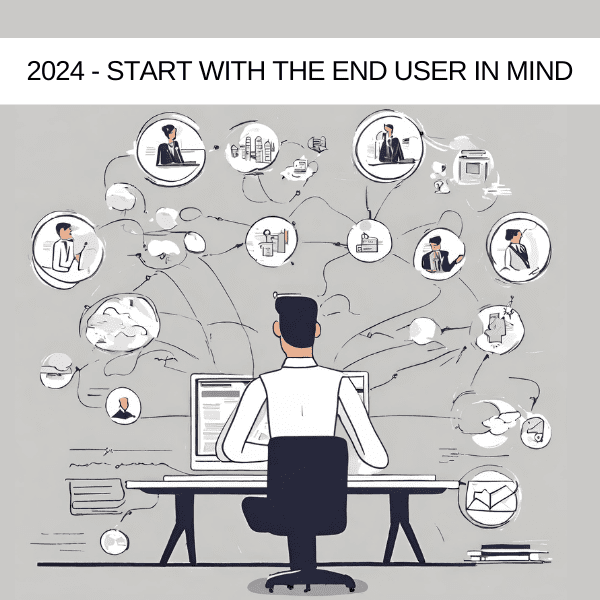 Your 2024 IT Project management mantra: start with the end user in mind ...